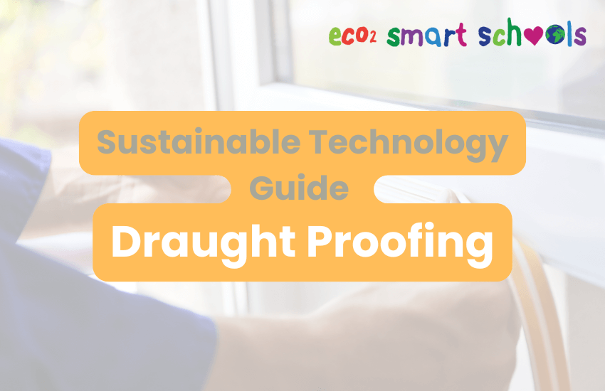 Sustainable Technology Guide - Draught Proofing | ECO2 Smart Schools